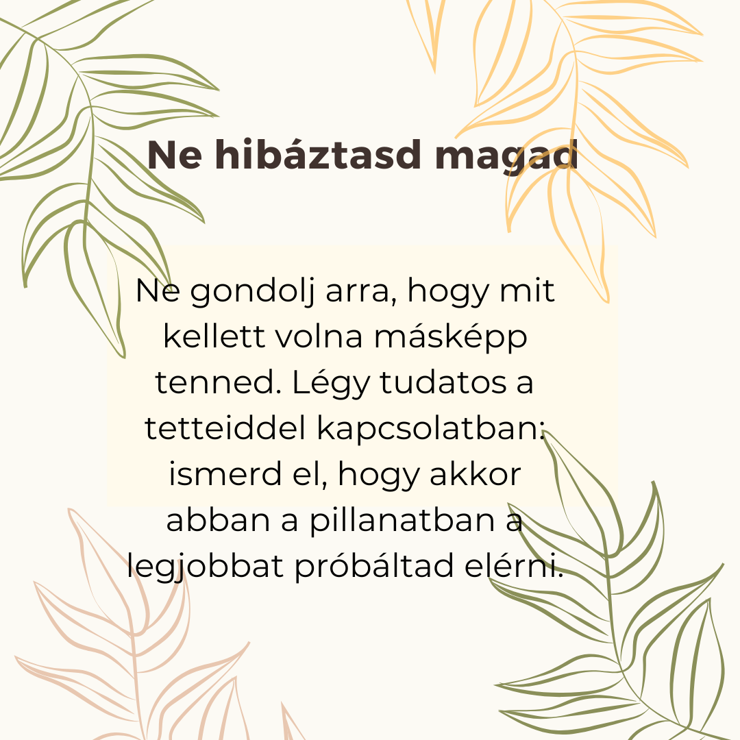 Tudatos Jelenlét – Bölcsességek – Ne hibáztasd magad – Légzés. Mozgás ...